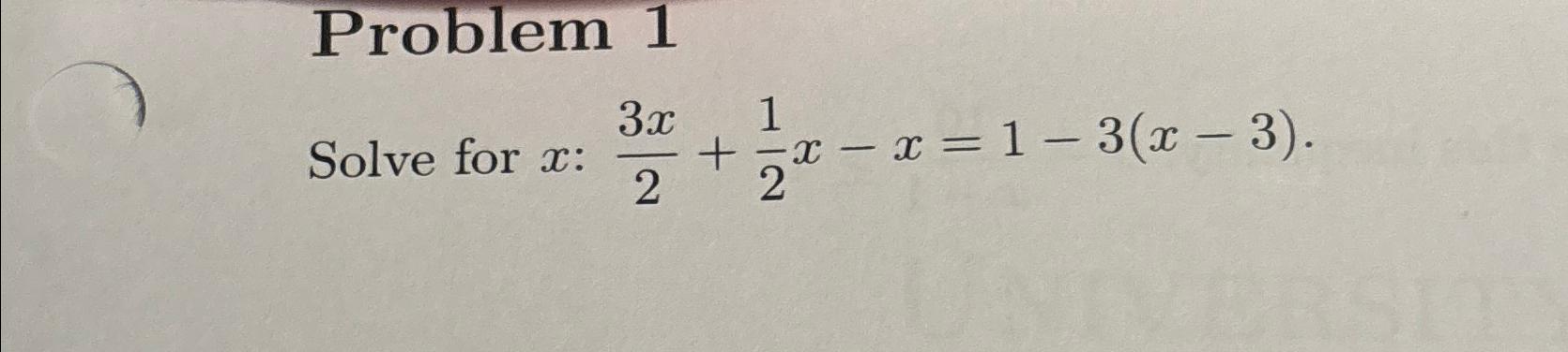 Solved Problem 1Solve for x ﻿: 3x2+12x-x=1-3(x-3). | Chegg.com