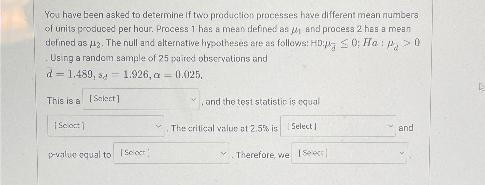 Solved You have been asked to determine if two production | Chegg.com