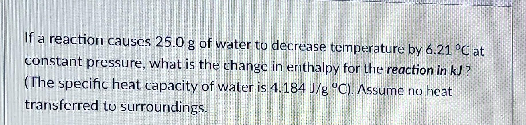 Solved If a reaction causes 25.0 g of water to decrease | Chegg.com