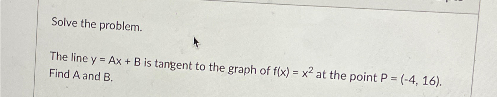 Solved Solve the problem.The line y=Ax+B ﻿is tangent to the | Chegg.com