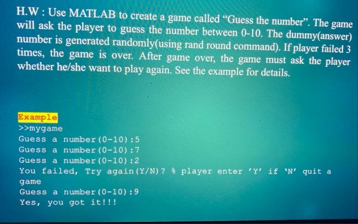 Solved H.W: Use MATLAB to create a game called “Guess the | Chegg.com