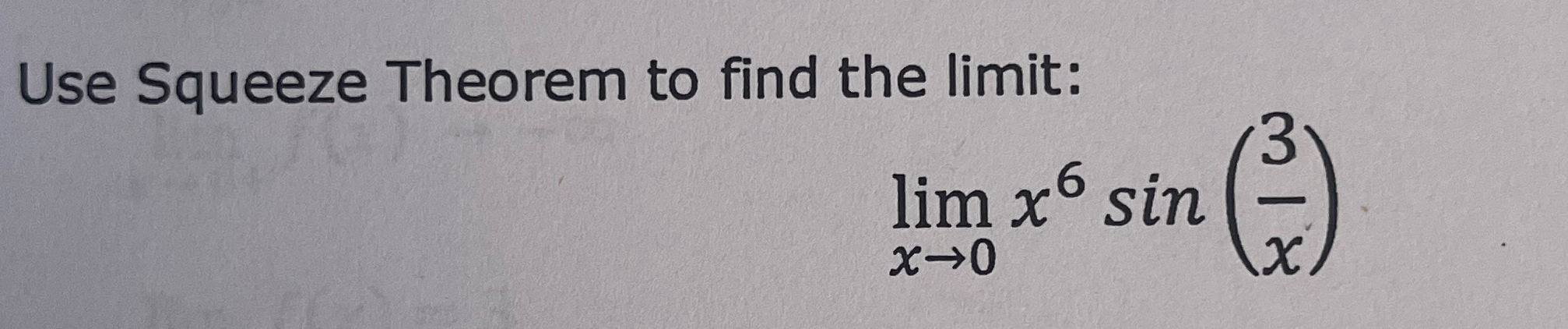 Solved Use Squeeze Theorem to find the limit:limx→0x6sin(3x) | Chegg.com