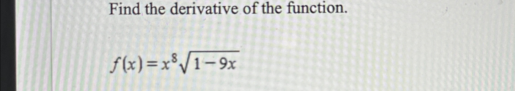 Solved Find the derivative of the function.f(x)=x81-9x2 | Chegg.com