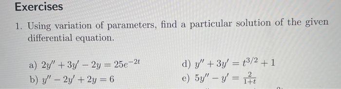 Solved Exercises 1. Using variation of parameters, find a | Chegg.com