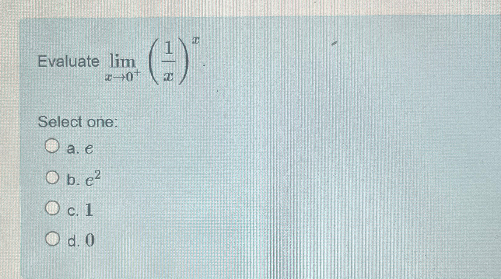 Evaluate limx→0+(1x)xSelect one:a. eb. e2c. 1d. 0 | Chegg.com