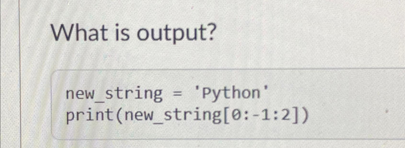 Solved What Is Outputnew String ﻿pythonprint