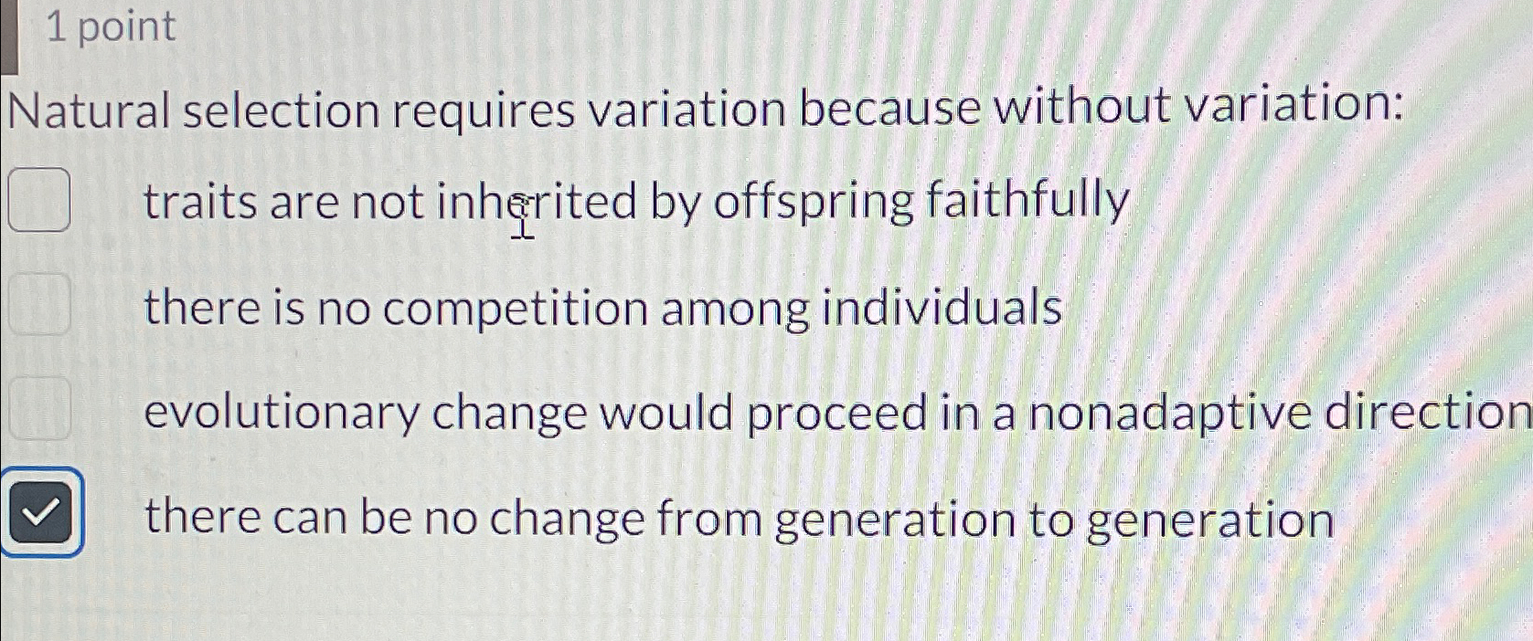 Solved 1 ﻿pointNatural selection requires variation because | Chegg.com