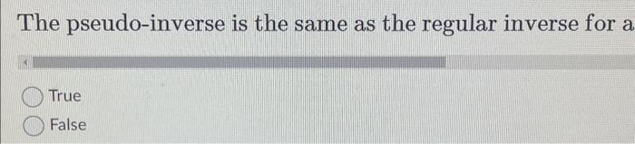 Solved The pseudo-inverse is the same as the regular inverse | Chegg.com