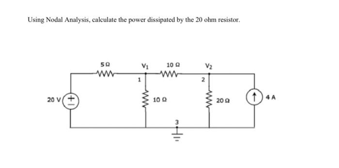 Solved Using Nodal Analysis, calculate the power dissipated | Chegg.com