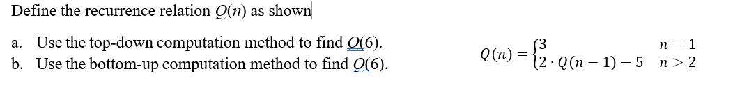Solved Define the recurrence relation Q(n) ﻿as showna. ﻿Use | Chegg.com