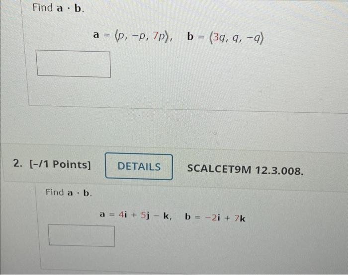Solved Find a⋅b. a= p,−p,7p ,b= 3q,q,−q [-/1 Points] | Chegg.com