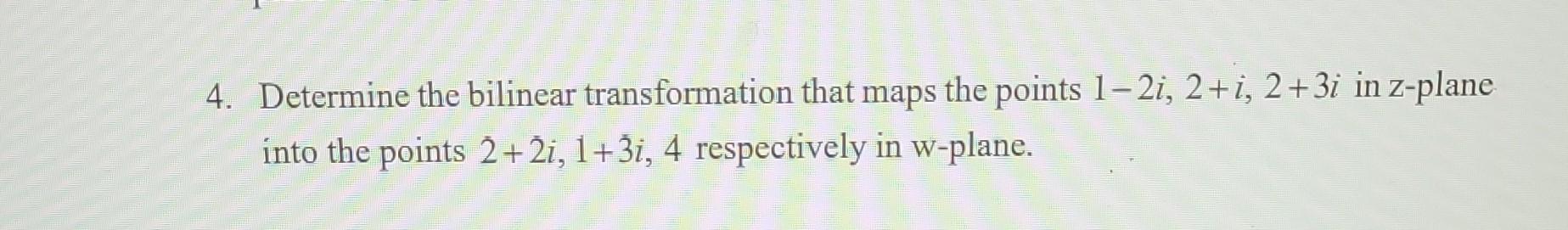Solved 4. Determine the bilinear transformation that maps | Chegg.com