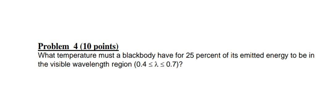 Solved Problem 4 (10 points) What temperature must a | Chegg.com