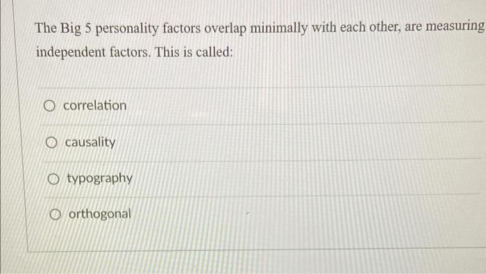 Solved The Big 5 personality factors overlap minimally with | Chegg.com