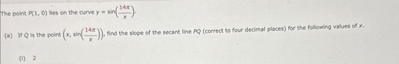 Solved The point P(1,0) ﻿lies on the curve y=sin(14πx).(a) | Chegg.com