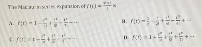 Solved sint The Maclaurin series expansion of f(t) = is + .. | Chegg.com