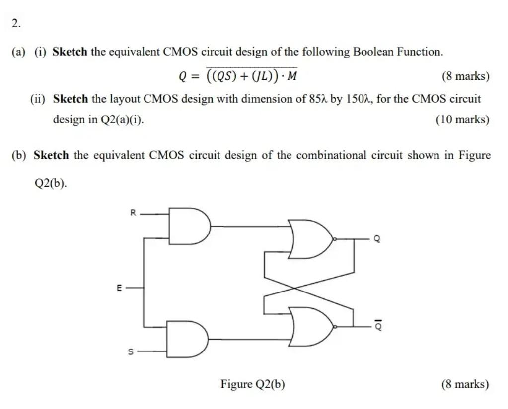 Solved Q=((QS)+(JL))⋅M (8 marks) (ii) Sketch the layout CMOS | Chegg.com