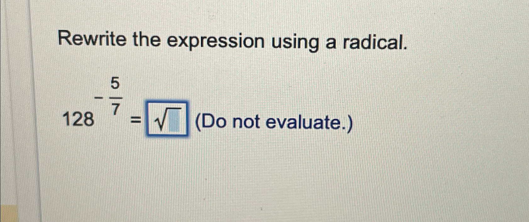 Solved Rewrite the expression using a radical.128-57=(Do not | Chegg.com