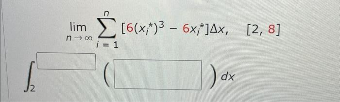 Solved limn→∞∑i=1n[6(xi∗)3−6xi∗]Δx, | Chegg.com