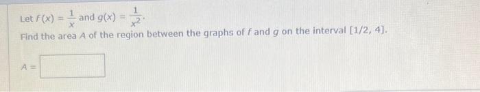 Solved Let f(x)=x1 and g(x)=x21 Find the area A of the | Chegg.com