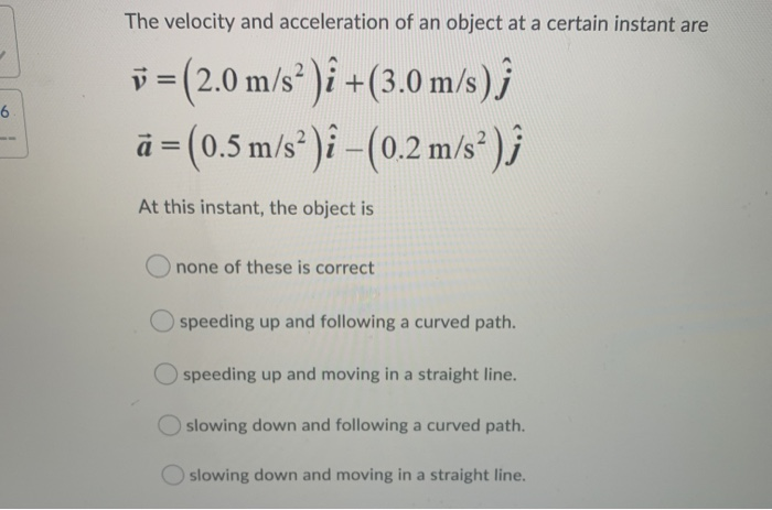 Solved The Velocity And Acceleration Of An Object At A