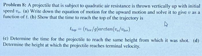 Solved Problem 8 A Projectile That Is Subject To Quadratic