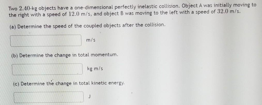 Solved Two 2.40-kg objects have a one-dimensional perfectly | Chegg.com