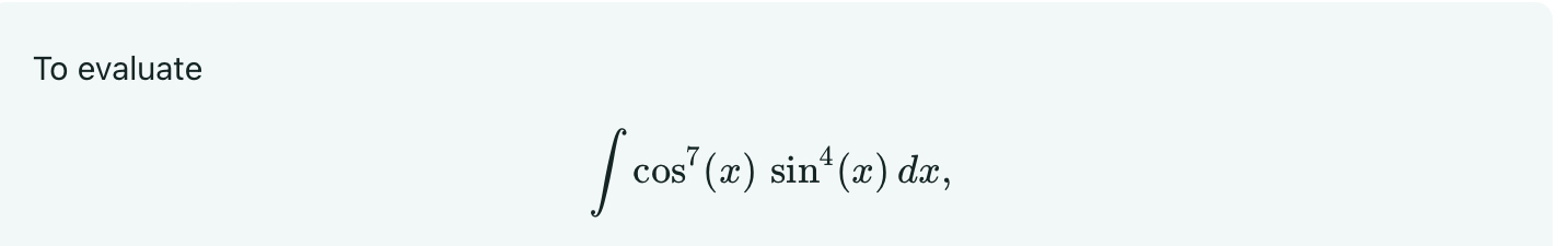 Solved To evaluate∫﻿﻿cos7(x)sin4(x)dx | Chegg.com