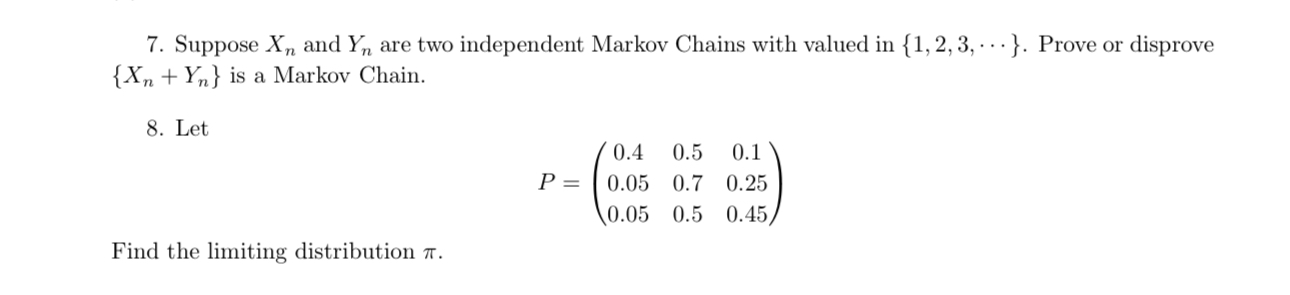Solved by an EXPERT Suppose xn ﻿and Yn ﻿are two independent Markov Chains | Chegg.com