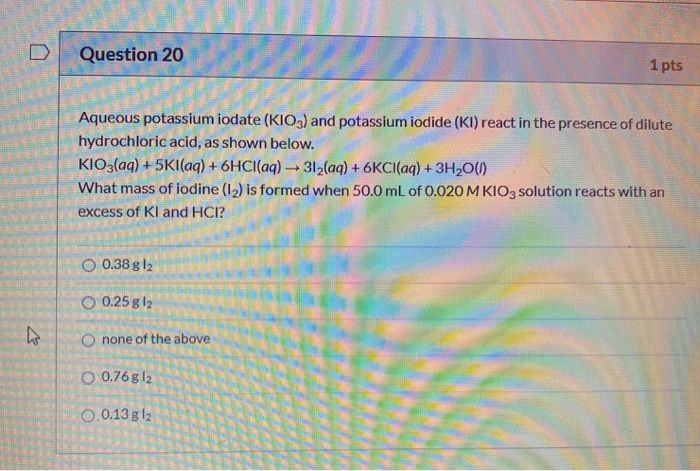 Solved Question 20 1 pts Aqueous potassium iodate (KIO3) and | Chegg.com