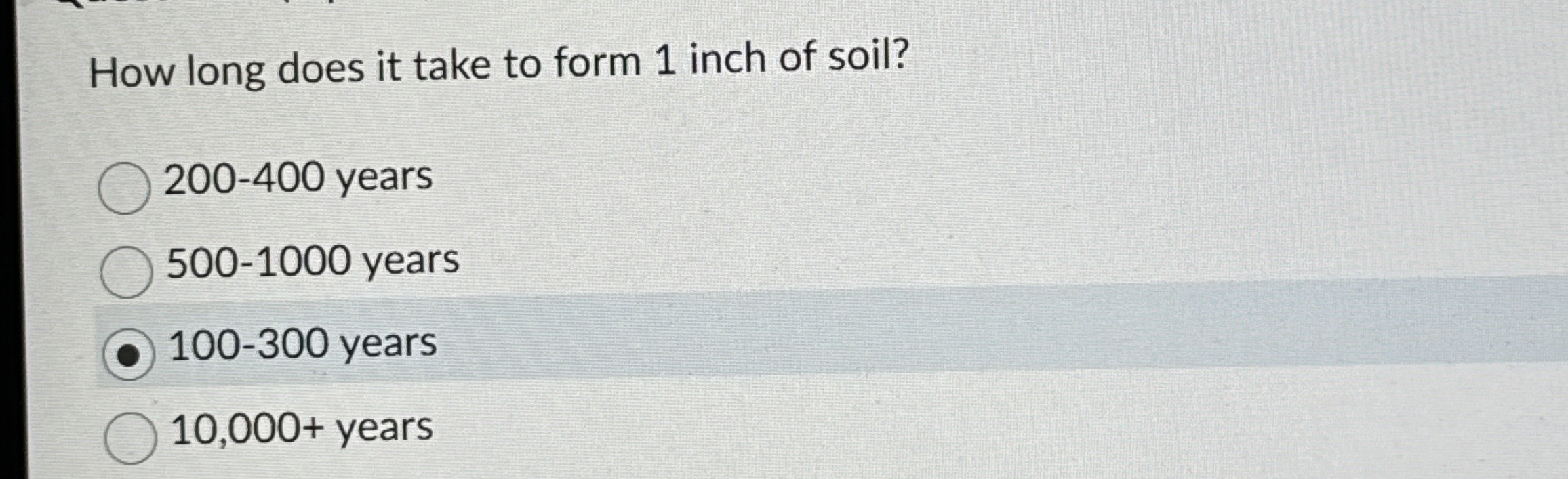 Solved How long does it take to form 1 ﻿inch of soil?200-400 | Chegg.com
