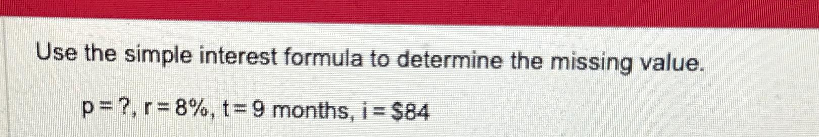 Solved Use the simple interest formula to determine the | Chegg.com