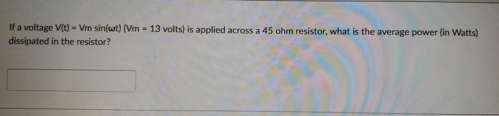Solved If a voltage V(t) = Vm sin(wt) (Vm = 13 volts) is | Chegg.com