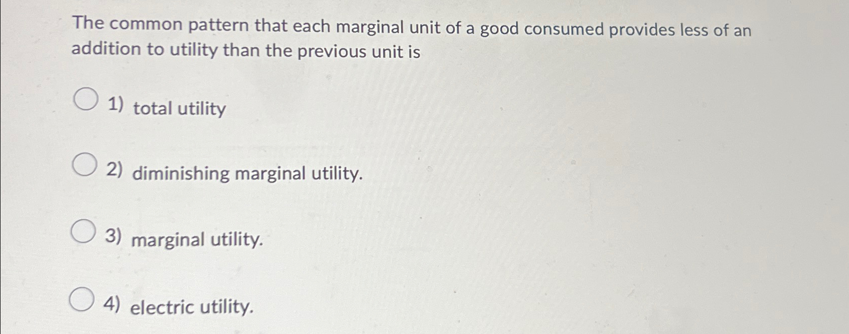 Solved The common pattern that each marginal unit of a good | Chegg.com