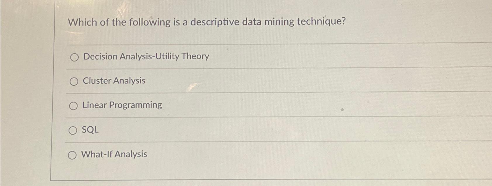 Solved Which Of The Following Is A Descriptive Data Mining
