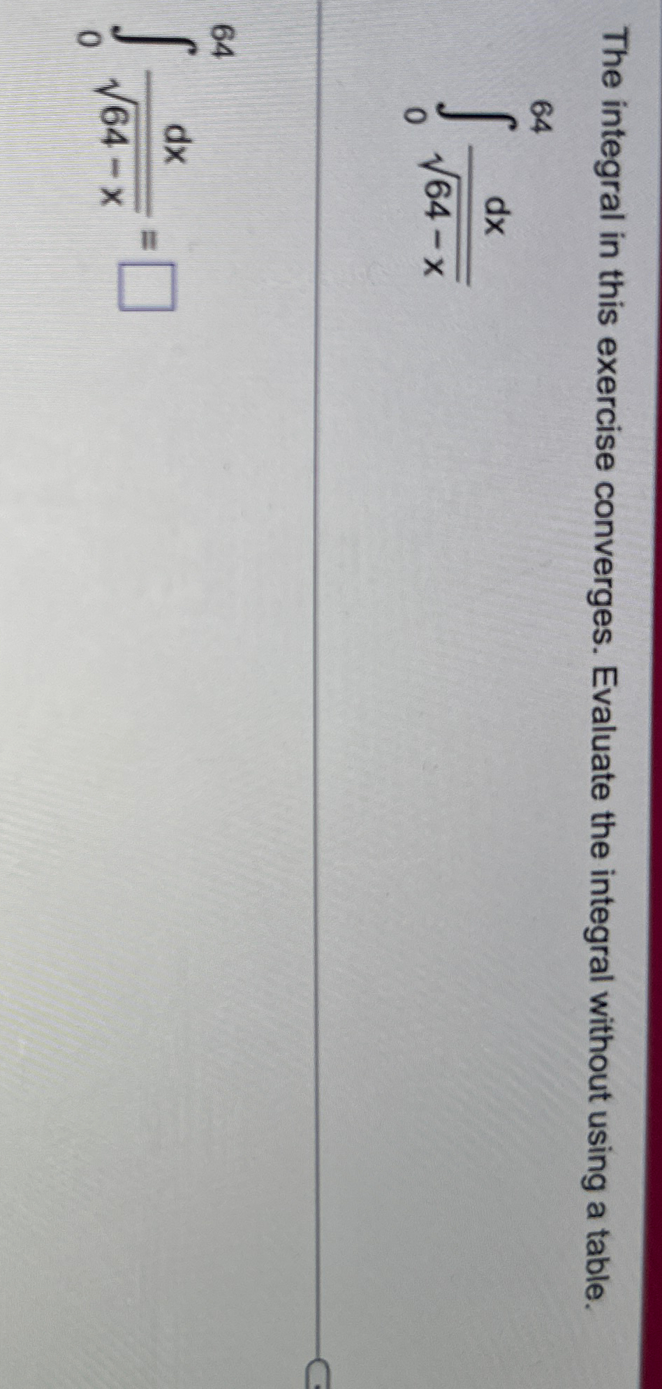 Solved The integral in this exercise converges. Evaluate the | Chegg.com