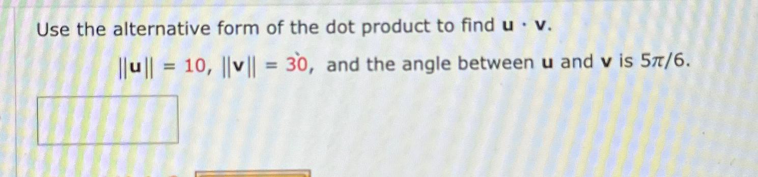 Solved Use the alternative form of the dot product to find | Chegg.com