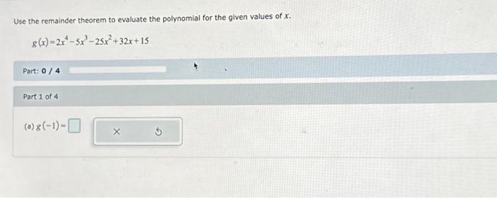 Solved Use the remainder theorem to evaluate the polynomial | Chegg.com