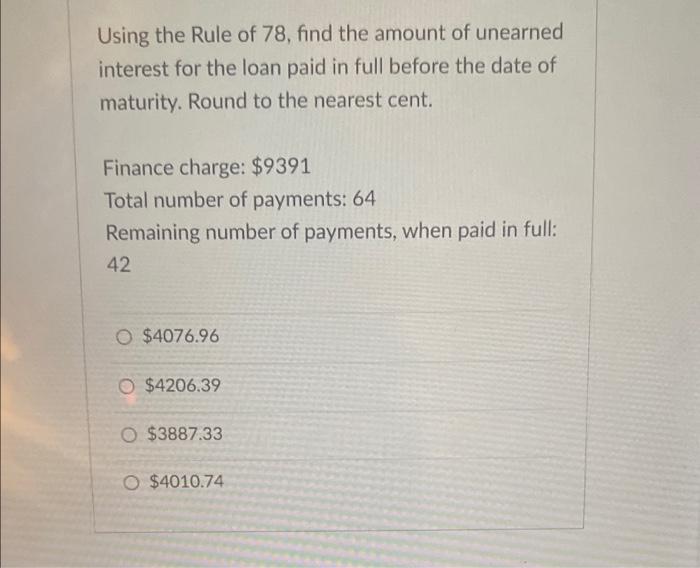 Solved Using the Rule of 78, find the amount of unearned | Chegg.com