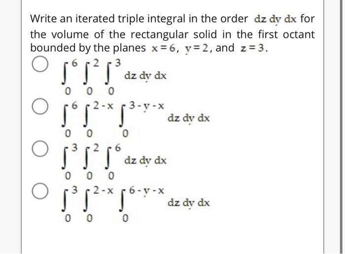 Solved Write an iterated triple integral in the order dzdydx | Chegg.com