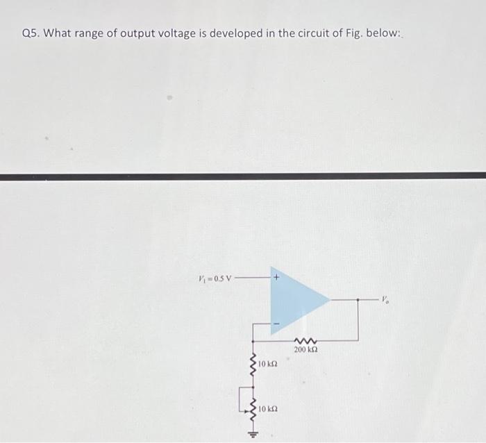 Solved Q5. What range of output voltage is developed in the | Chegg.com