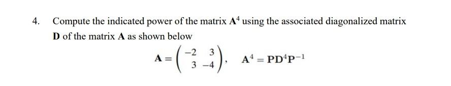 Solved Compute the indicated power of the matrix A4 using | Chegg.com