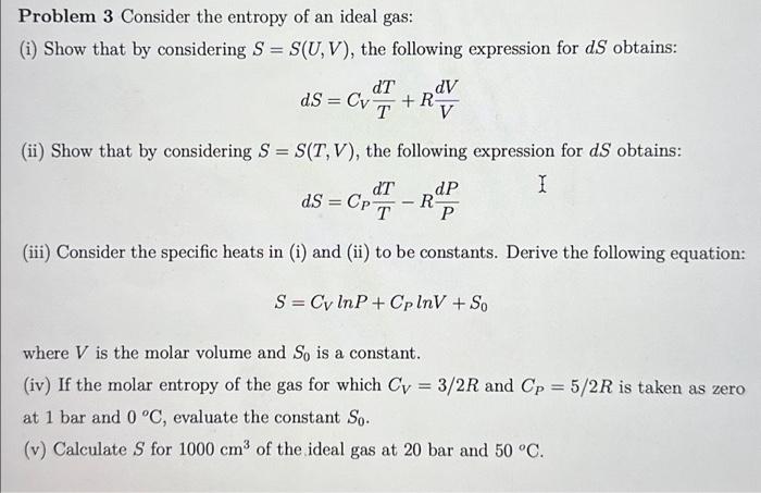 Solved Problem 3 Consider the entropy of an ideal gas:(i) | Chegg.com
