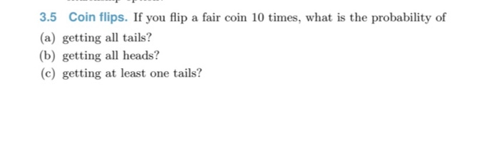 Solved 3 5 Coin Flips If You Flip A Fair Coin 10 Times Chegg Solved 3 5 Coin Flips If You Flip A Fair Coin 10 Times Chegg