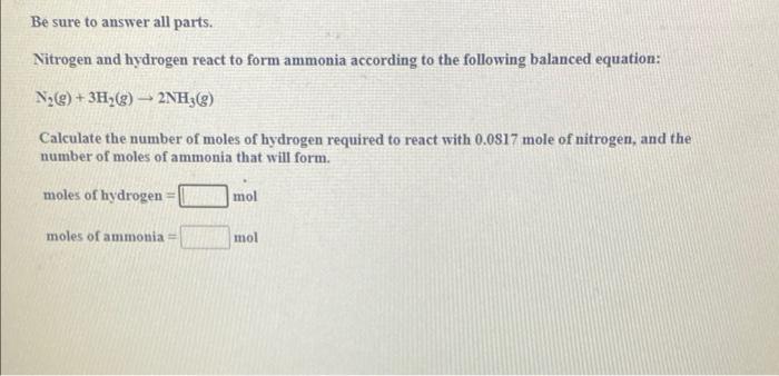 Solved Be sure to answer all parts. Nitrogen and hydrogen | Chegg.com