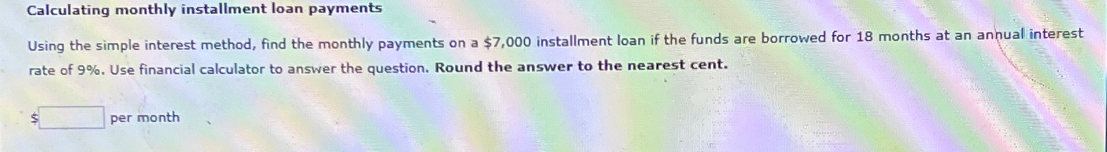 Solved Calculating monthly installment loan paymentsUsing | Chegg.com