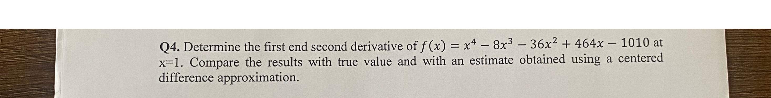 Solved Q4. ﻿Determine the first end second derivative of | Chegg.com