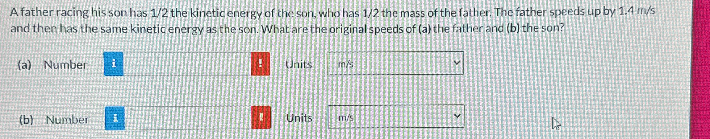 Solved A father racing his son has 12 ﻿the kineticenergy of | Chegg.com
