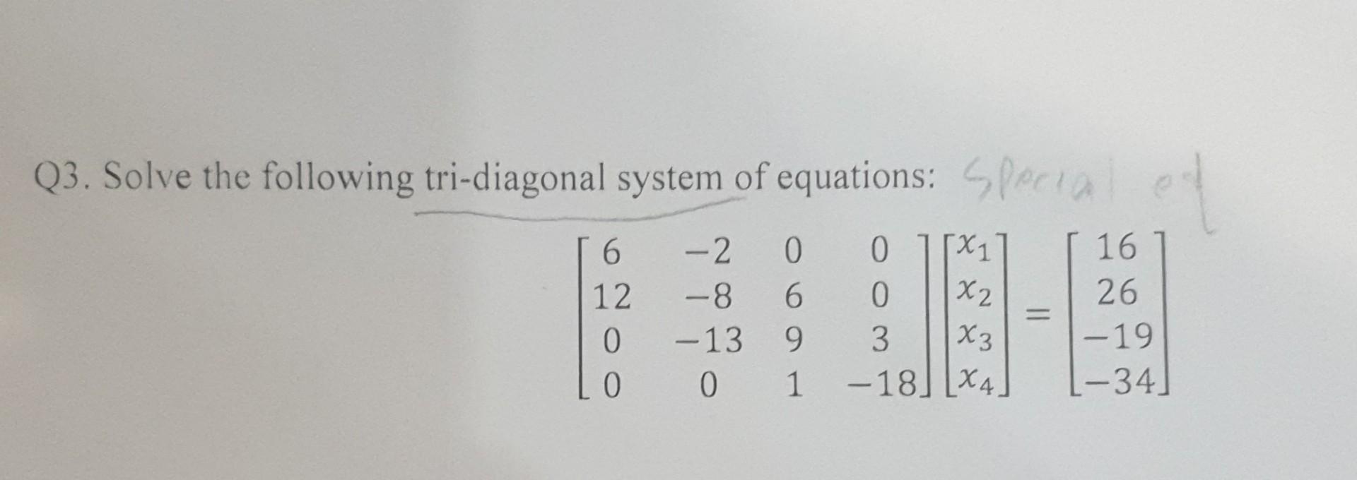 Solved Q3. Solve the following tri-diagonal system of | Chegg.com