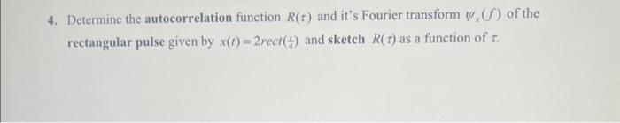 Solved 4 Determine The Autocorrelation Function R τ And